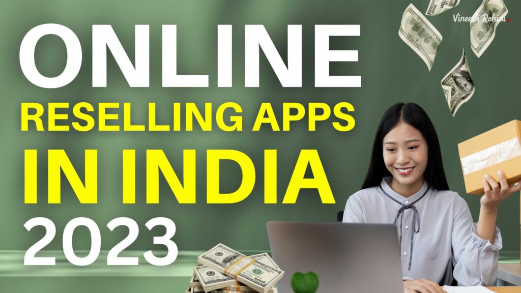 Online Reselling Apps in india - Vineesh Rohini