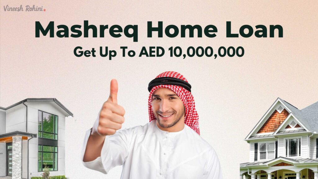 Mashreq Home Loan - Get Up To AED 10,000,000 - Comprehensive Guide ...