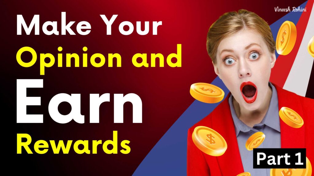 Make Your Opinion and Earn Rewards - Comprehensive Guide - Part 1