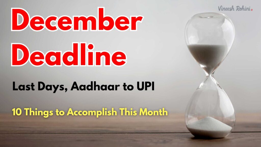 December Deadline : Last Days, Aadhaar to UPI; 10 Things to Accomplish ...