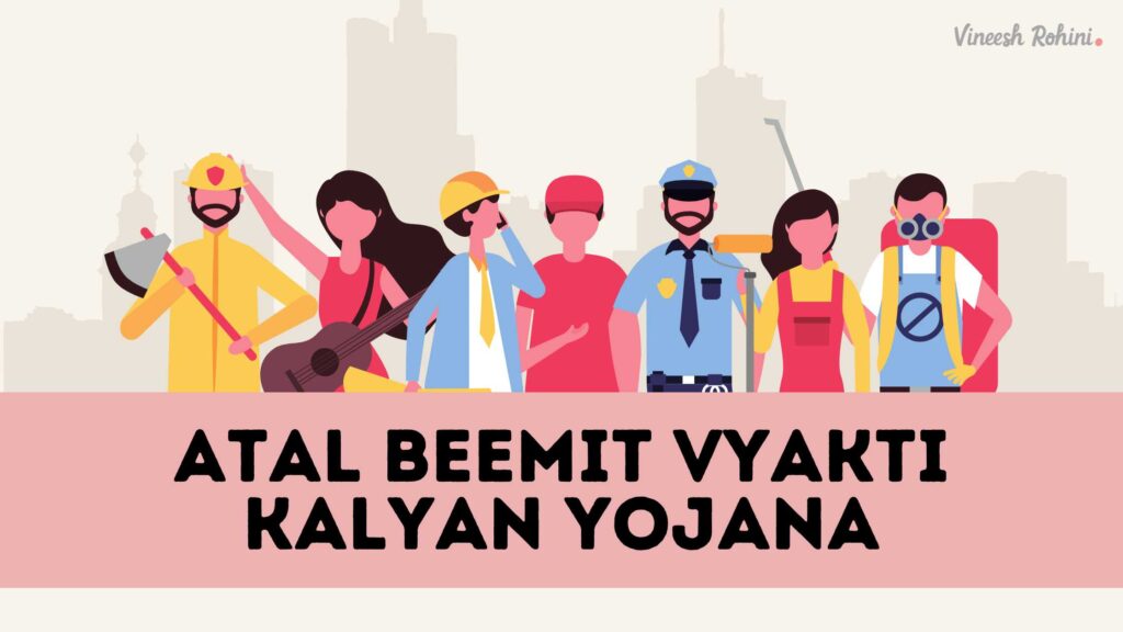 Atal Beemit Vyakti Kalyan Yojana - Comprehensive Guide 2024 - Vineesh ...