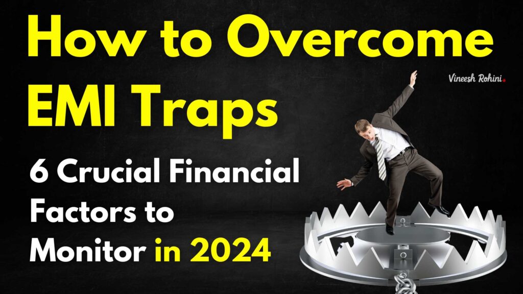 How to Overcome EMI Traps - 6 Crucial Financial Factors to Monitor in ...