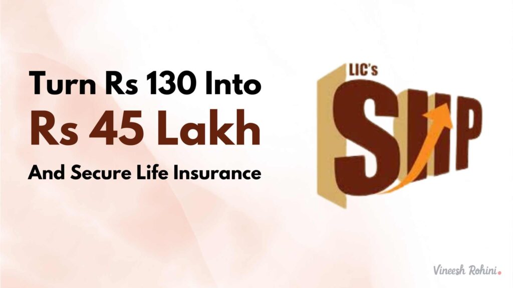 LIC SIIP - Turn Rs 130 Into Rs 45 Lakh and Secure Life Insurance ...
