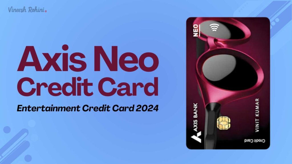 Axis Neo Credit Card - Let's Look At The Entertainment Credit Card 2024 ...