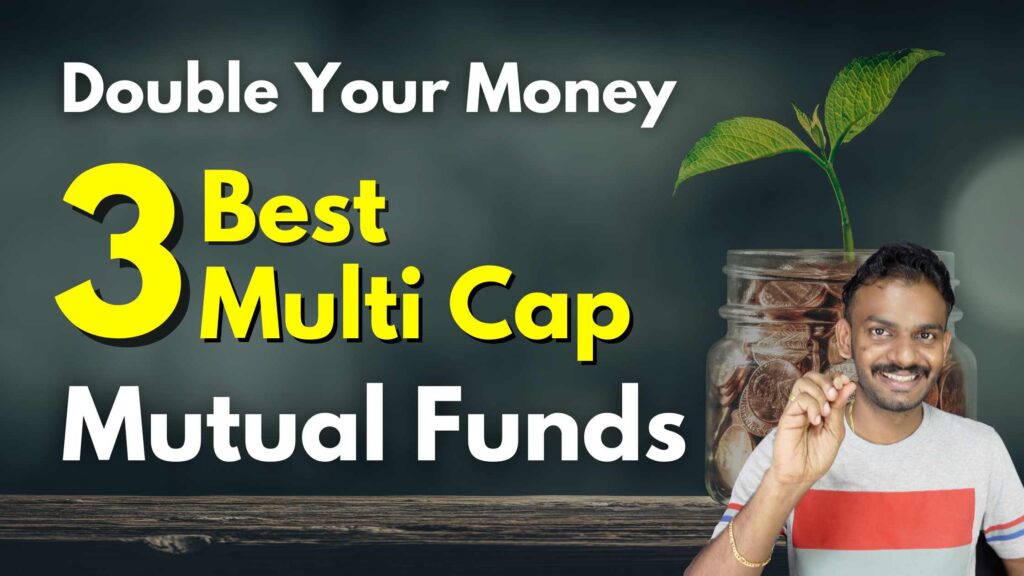 Multi Cap Mutual Funds - Double Your Money With These 3 Best Multi Cap Mutual Funds - Vineesh Rohini