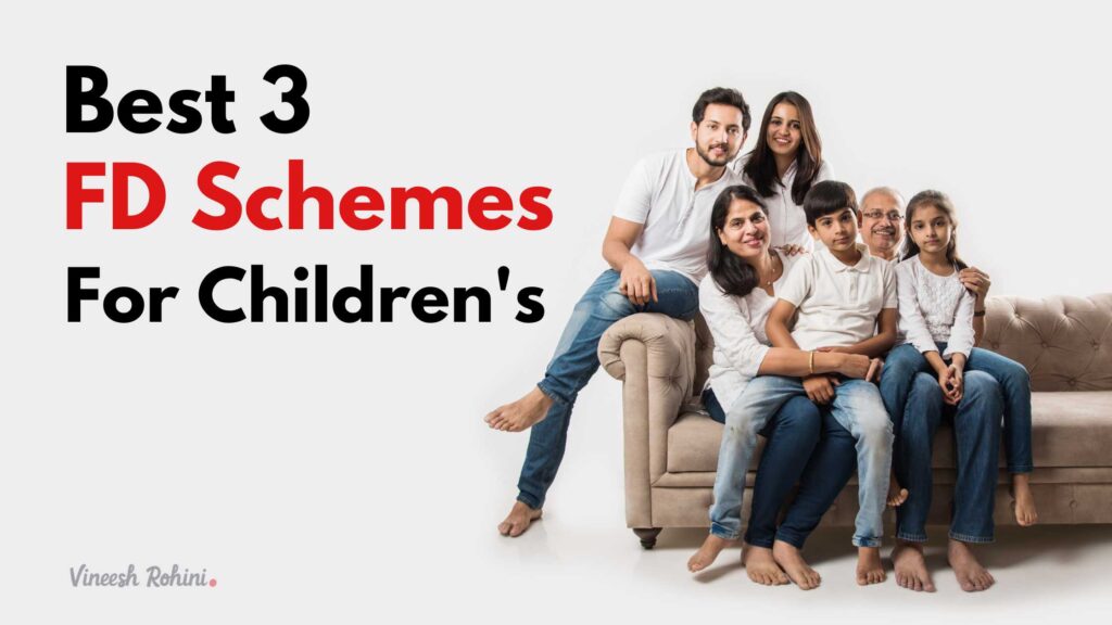 FD Schemes - Best 3 Fixed Deposit Schemes For Children's - Vineesh Rohini
