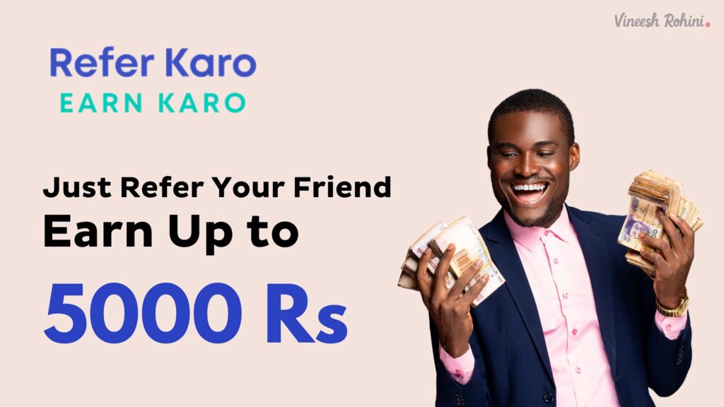 Refer and Earn App - Just Refer Your Friend Earn Up to 5000 Rs ...