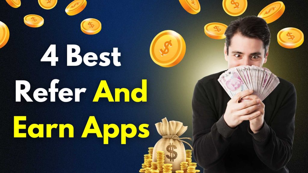 4 Best Refer and Earn Apps to Boost Your Income - Comprehensive Guide - Vineesh Rohini