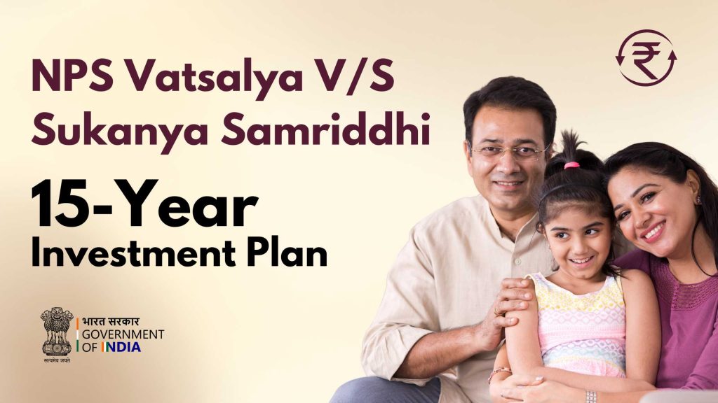 NPS Vatsalya vs Sukanya Samriddhi : Comprehensive Guide for a 15-Year ...