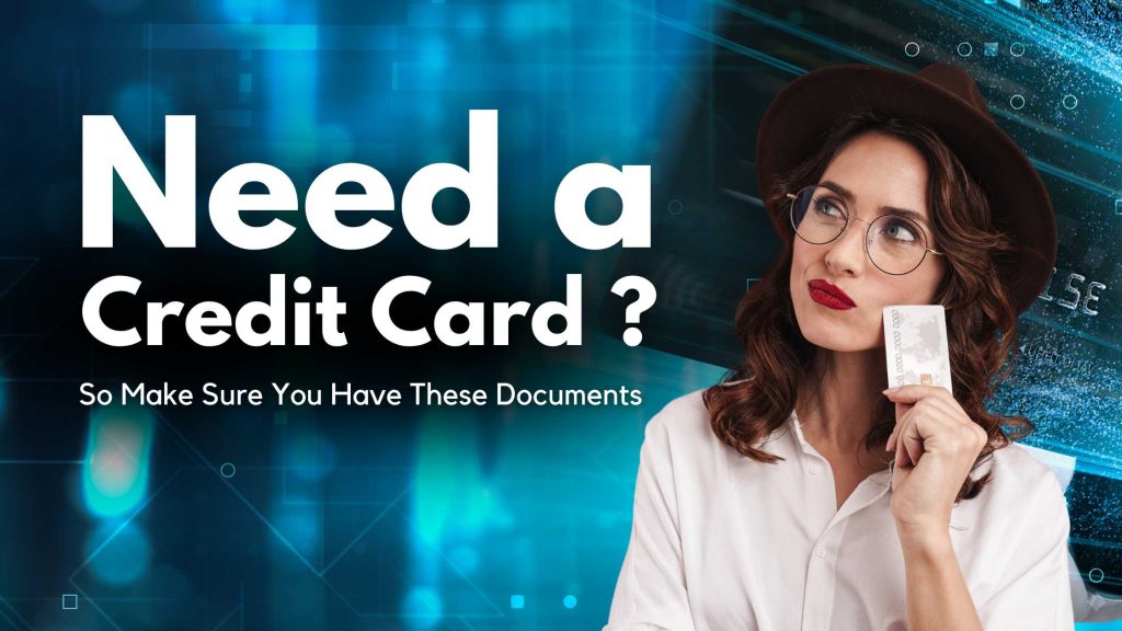 Need a Credit Card ? So Make Sure You Have These Documents ...