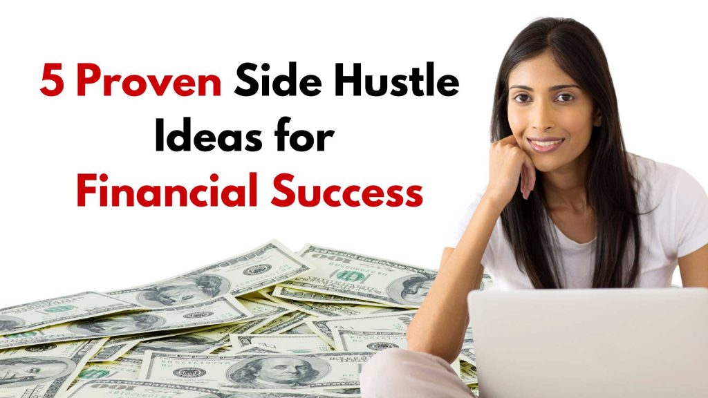 Side Hustle Ideas: 5 Proven Side Hustle Ideas for Financial Success ...