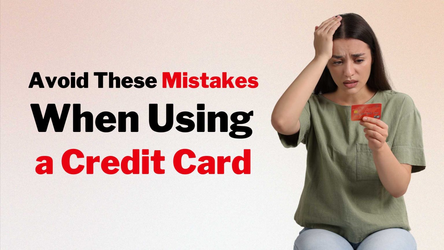 Credit Card Mistakes : Avoid These Mistakes When Using a Credit Card ...