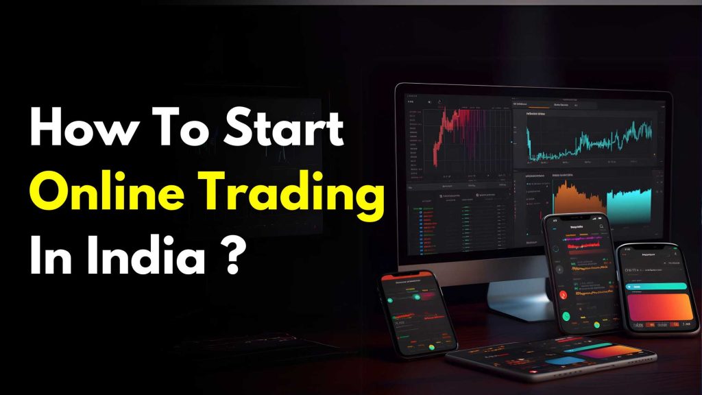 How To Start Online Trading In India ? : A Comprehensive Guide 2025 ...