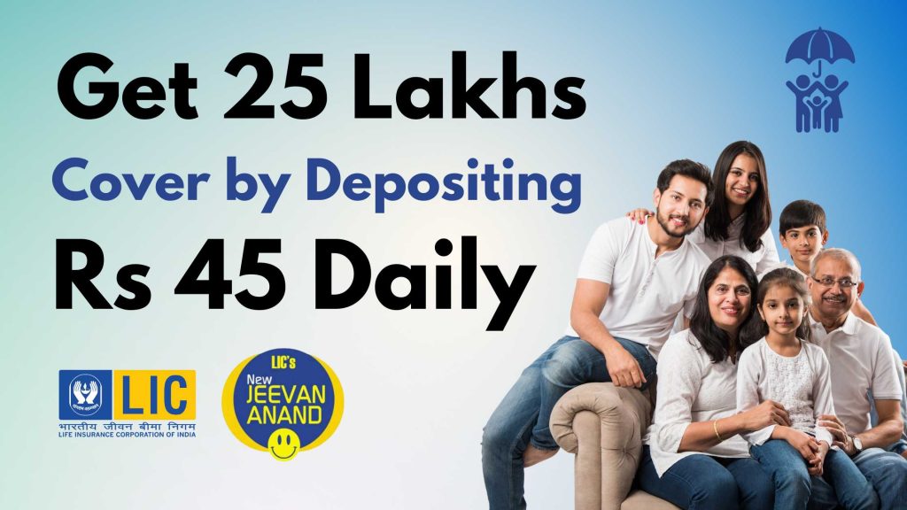 LIC Jeevan Anand Policy : Get 25 Lakhs Cover by Depositing Rs 45 Daily : Comprehensive Guide ...