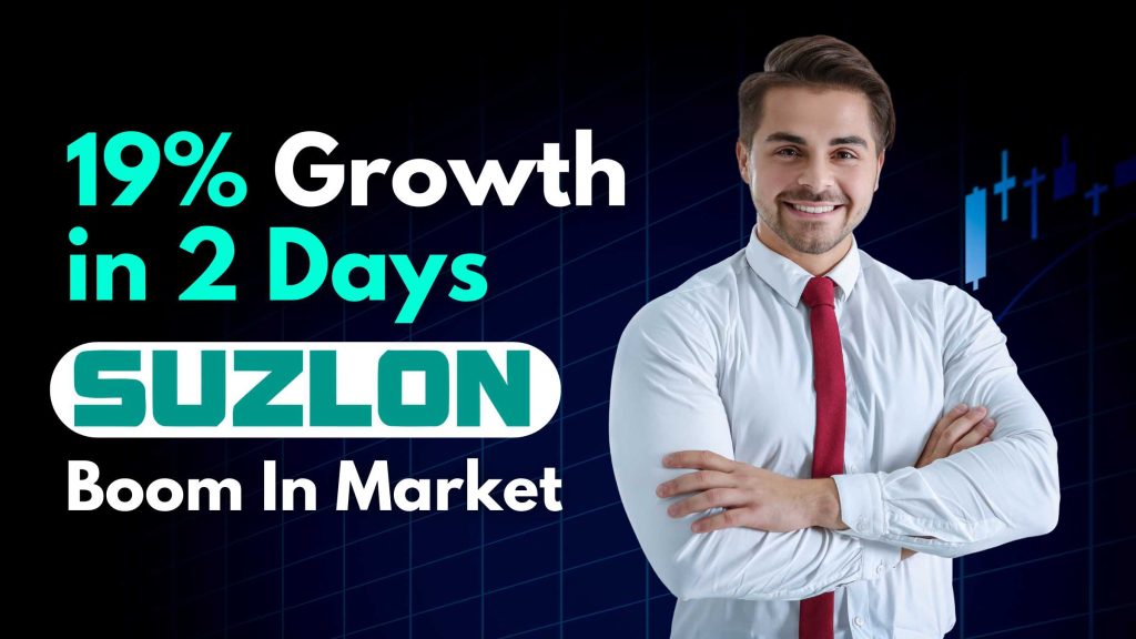 Suzlon Energy Share : 19% Growth in 2 Days, Suzlon Energy Boom In ...