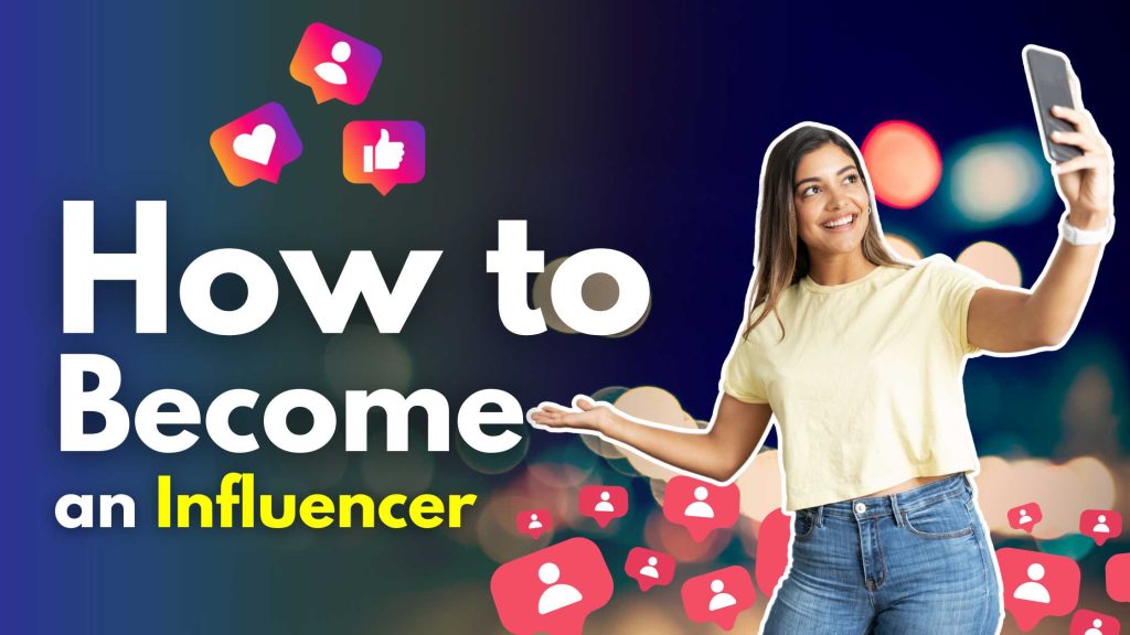 How to Become an Influencer : A Comprehensive Guide - 2025 - Vineesh Rohini