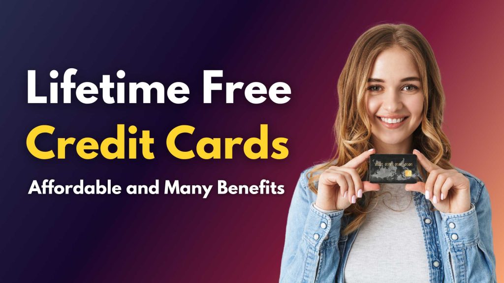 Lifetime Free Credit Cards: Affordable and Many Benefits - Comprehensive Guide 2024 - Vineesh Rohini