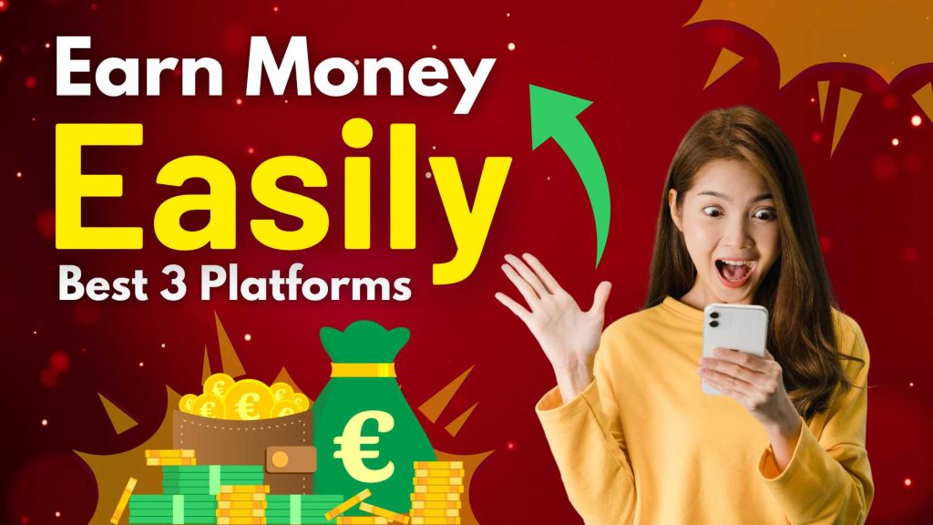 Earn Money Easily : Best 3 Platforms - Vineesh Rohini