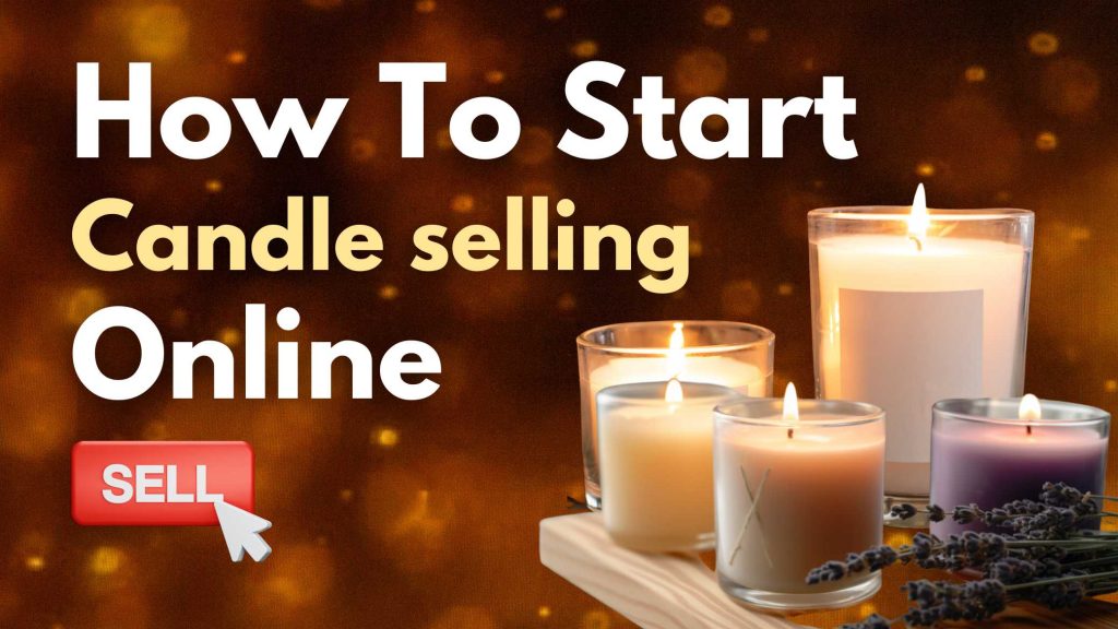 How To Start Candle selling Online : Comprehensive Guide 2024 - Vineesh ...