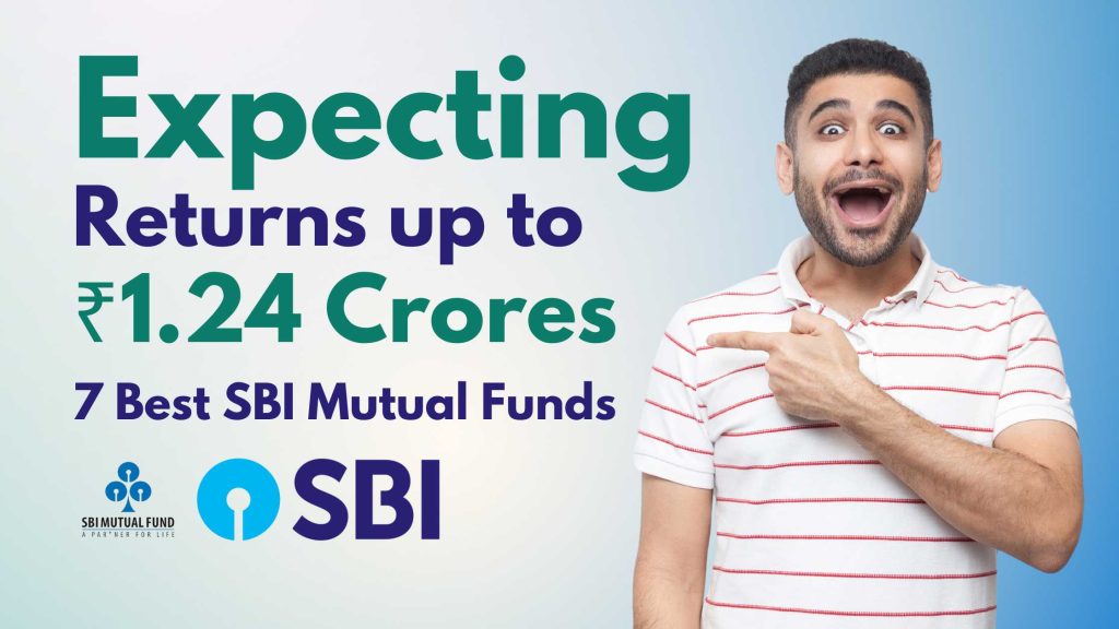 Expecting Returns up to ₹1.24 Crores: 7 Best SBI Mutual Fund Schemes - Vineesh Rohini