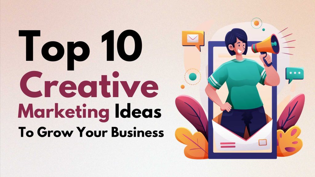 Top 10 Creative Marketing Ideas To Grow Your Business - Vineesh Rohini