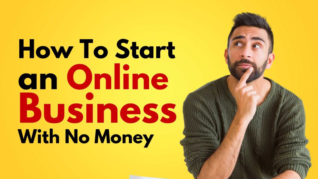 How To Start an Online Business With No Money - Comprehensive Guide ...
