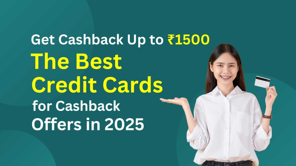 Get Cashback Up to ₹1500: The Best Credit Cards for Cashback Offers in ...