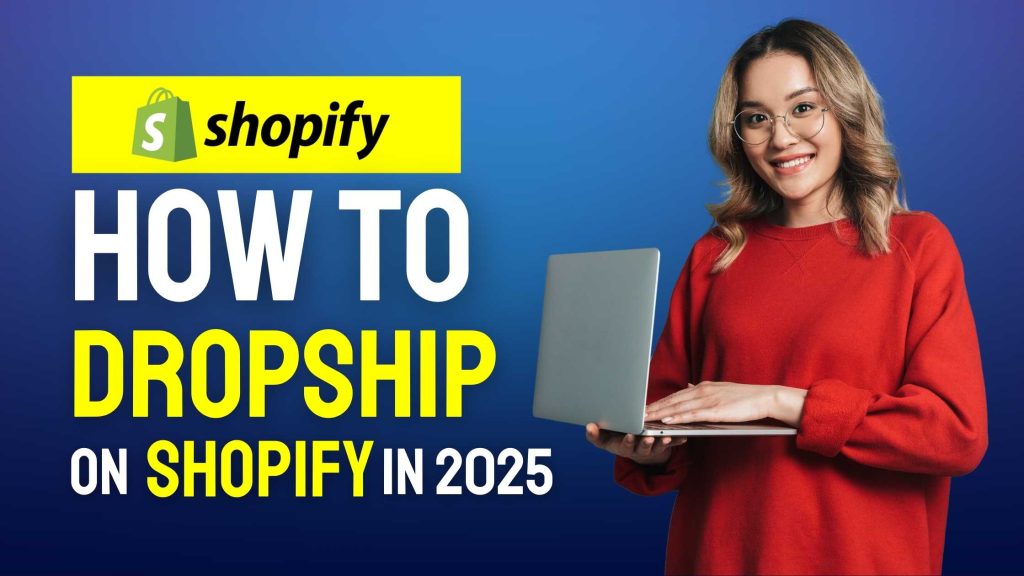 How to Dropship on Shopify in 2025: Comprehensive Guide - Vineesh Rohini