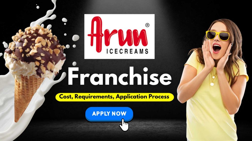 How to Start Arun Ice Cream Franchise ? : Cost, Requirements, Application Process ...