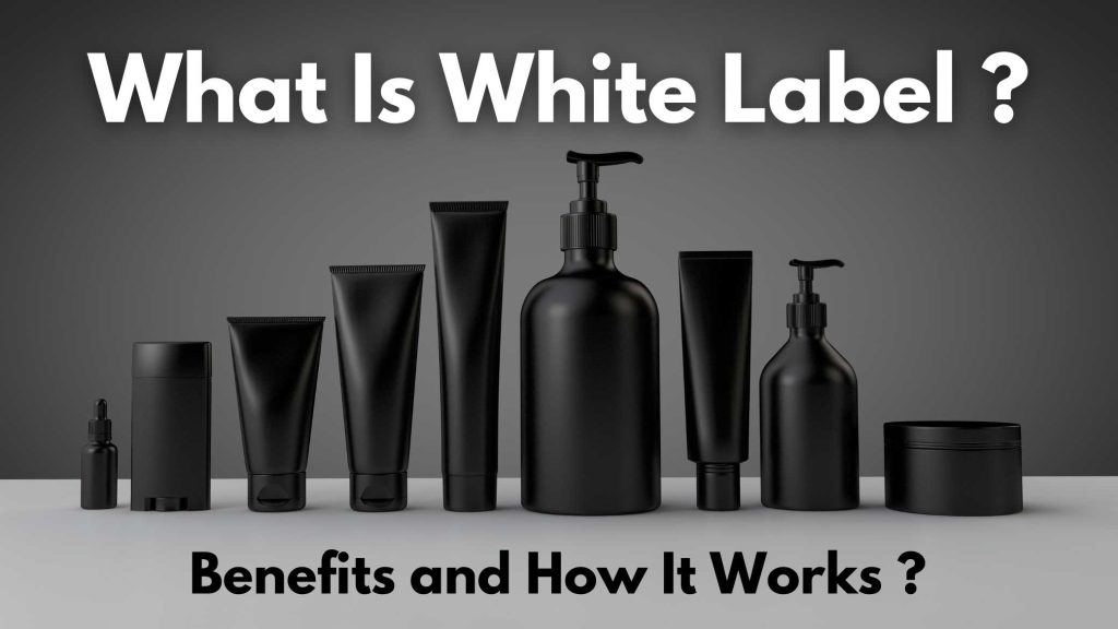 What Is White Label ? Benefits and How It Works : Comprehensive Guide ...