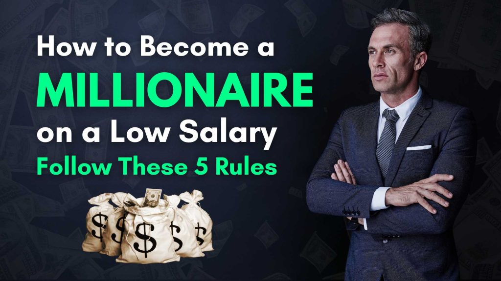 How to Become a Millionaire on a Low Salary: Follow These 5 Rules ...