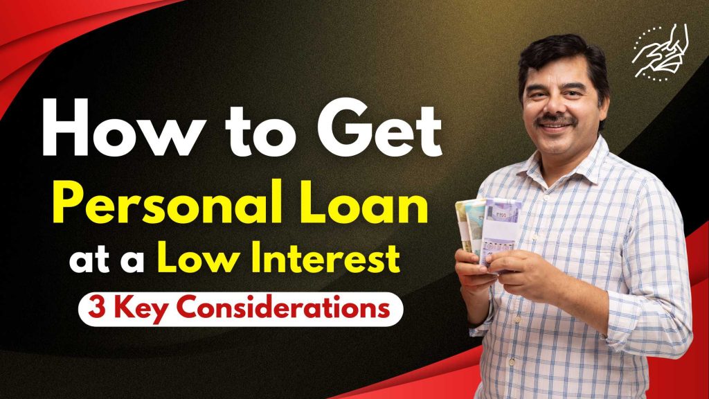 How to Get a Personal Loan at a Low Interest : 3 Key Considerations ...