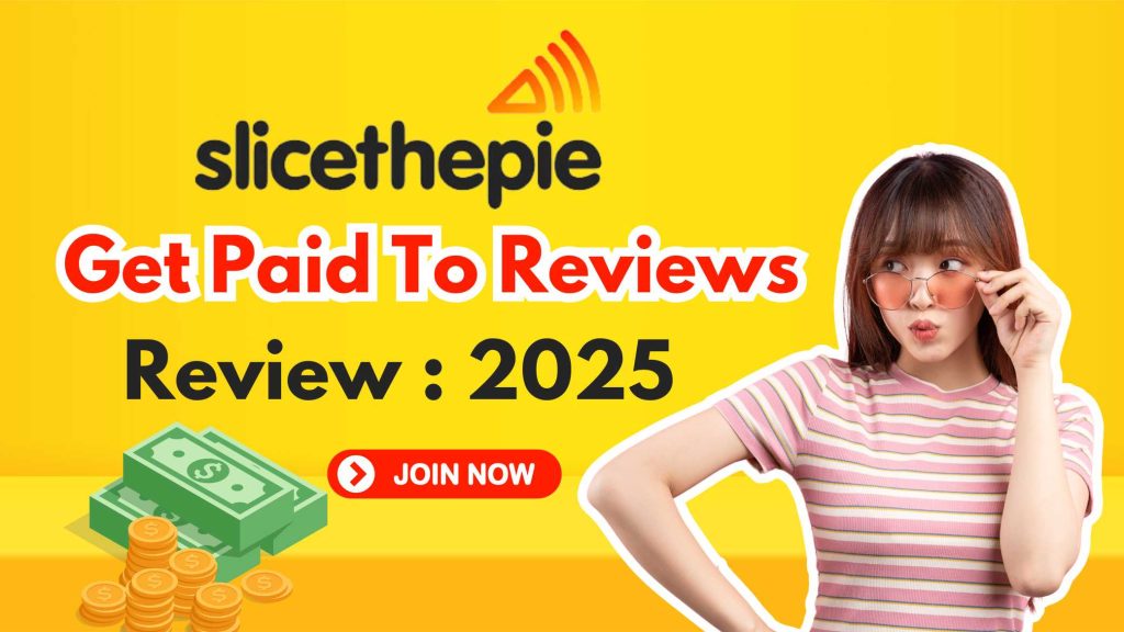 Slicethepie Review : Get Paid To Reviews - Comprehensive Guide 2025 ...