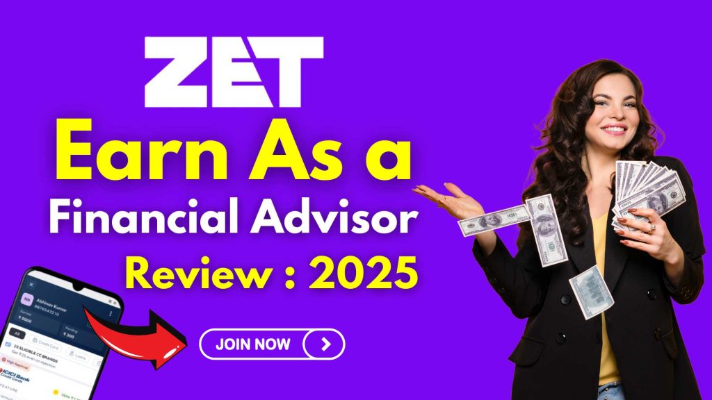 Zet App Review : Earn As a Financial Advisor : Comprehensive Guide 2025 ...