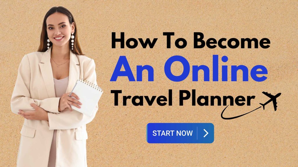 How To Become an Online Travel Planner : Comprehensive Guide 2025 ...