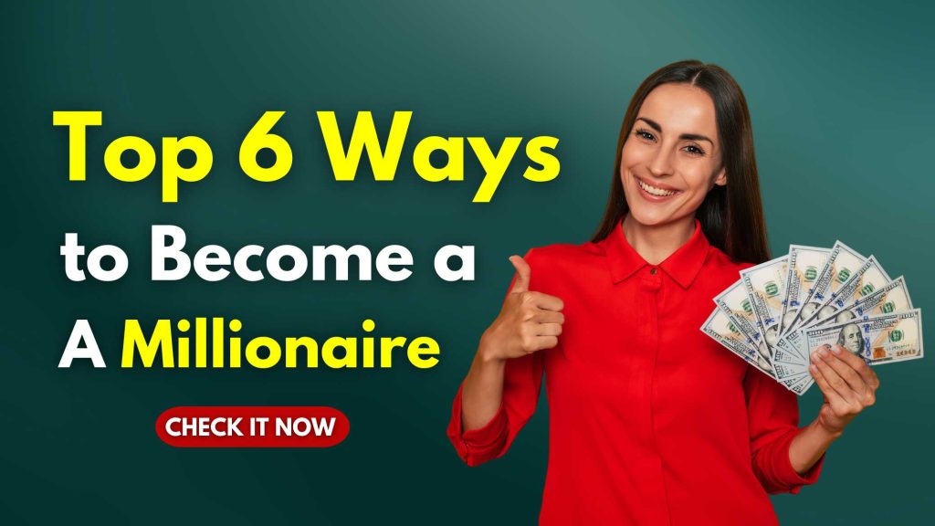 Top 6 Ways to Become a Millionaire: How Long Does It Take to Earn Crores? : A Comprehensive ...