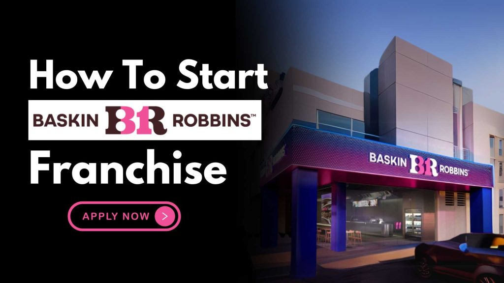 How To Start Baskin Robins Franchise – Costs, Steps to Follow ...