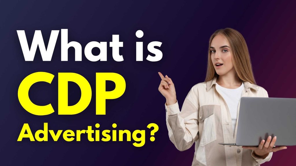 What is CDP Advertising : The Future of Personalized Marketing ...