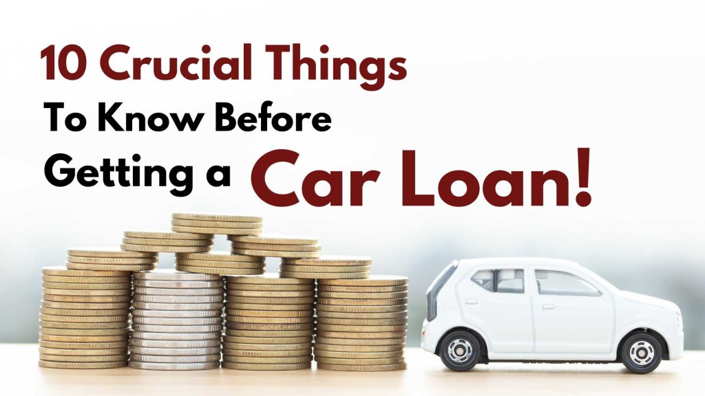Car Loan Tips For You : 10 Crucial Things to Know Before Getting a Car ...