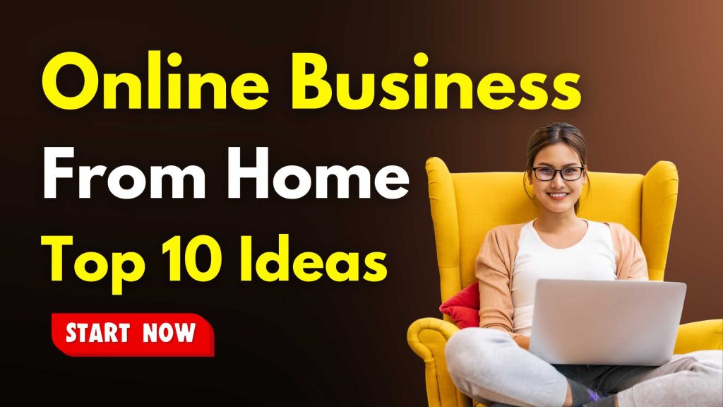 Online Business From Home : Top 10 Ideas - Comprehensive Guide ...