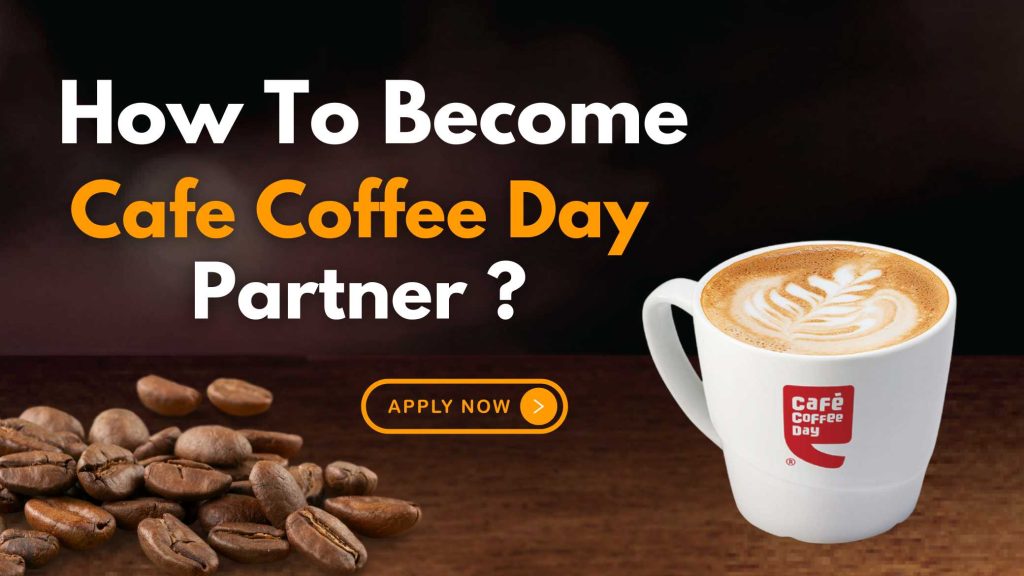 How To Become CafeCoffeeDay Partner ? : Comprehensive Guide 2025 - Vineesh Rohini