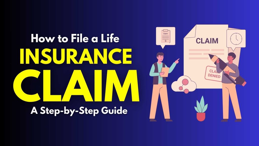 How to File a Life Insurance Claim: A Step-by-Step Comprehensive Guide ...