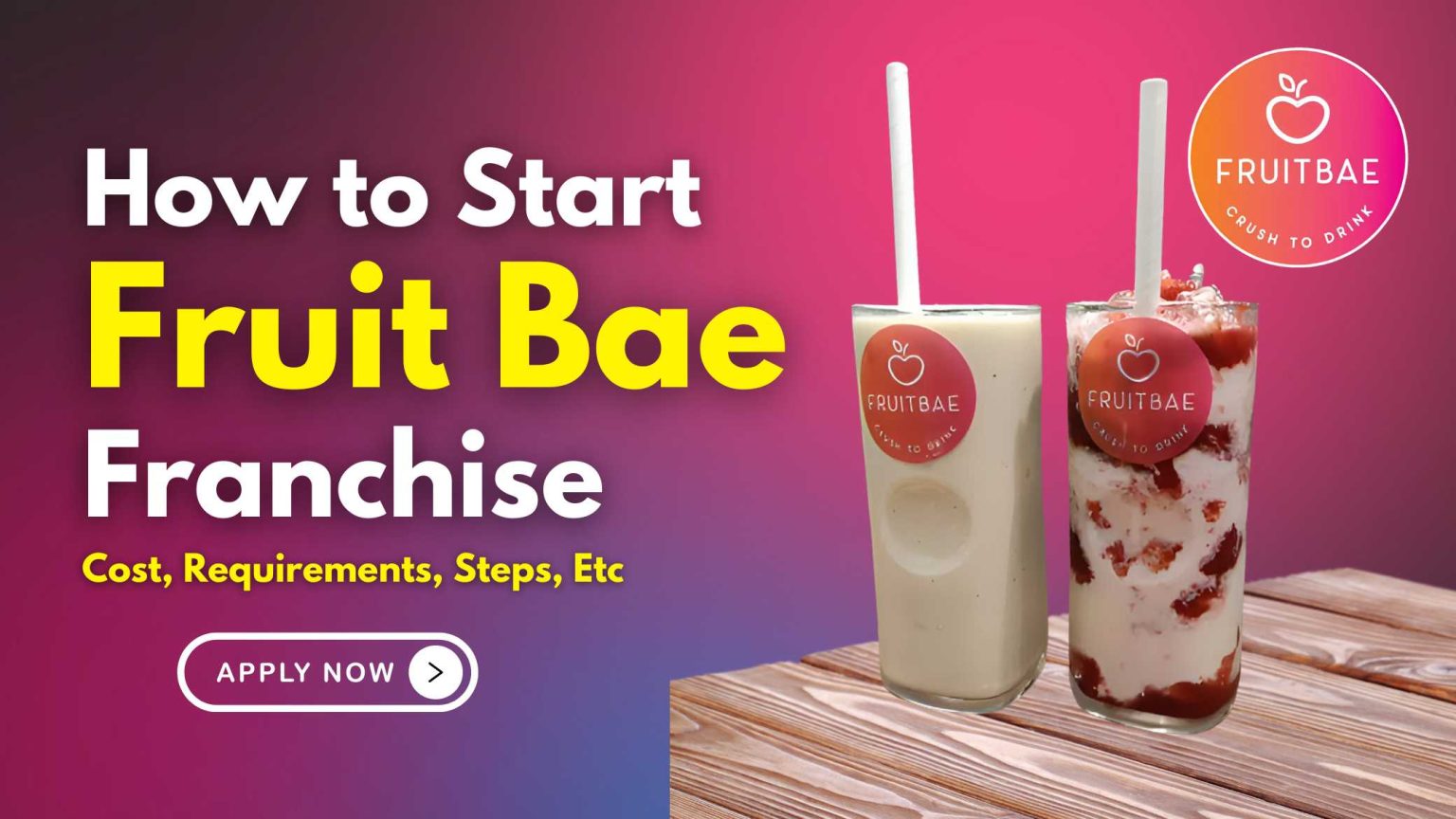 How to Start Fruit Bae Franchise : Cost, Requirements, Steps, Etc ...