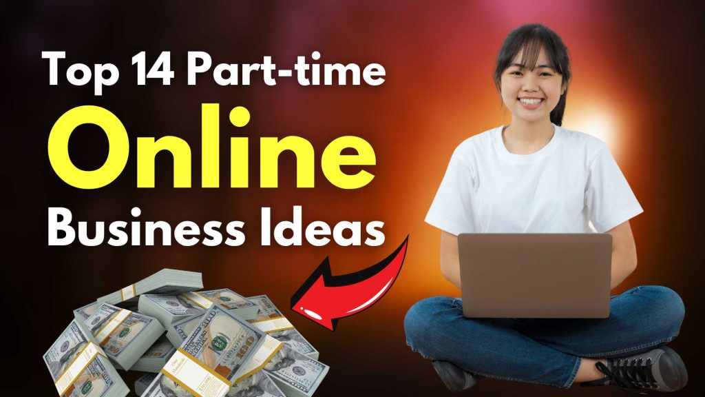Top 14 Part-time Online Business Ideas : Comprehensive Guide - Vineesh ...