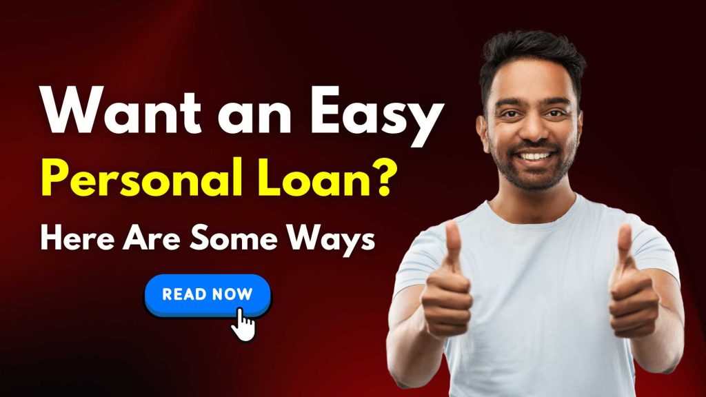 Want an Easy Personal Loan? Here Are Some Ways : A Comprehensive Guide ...