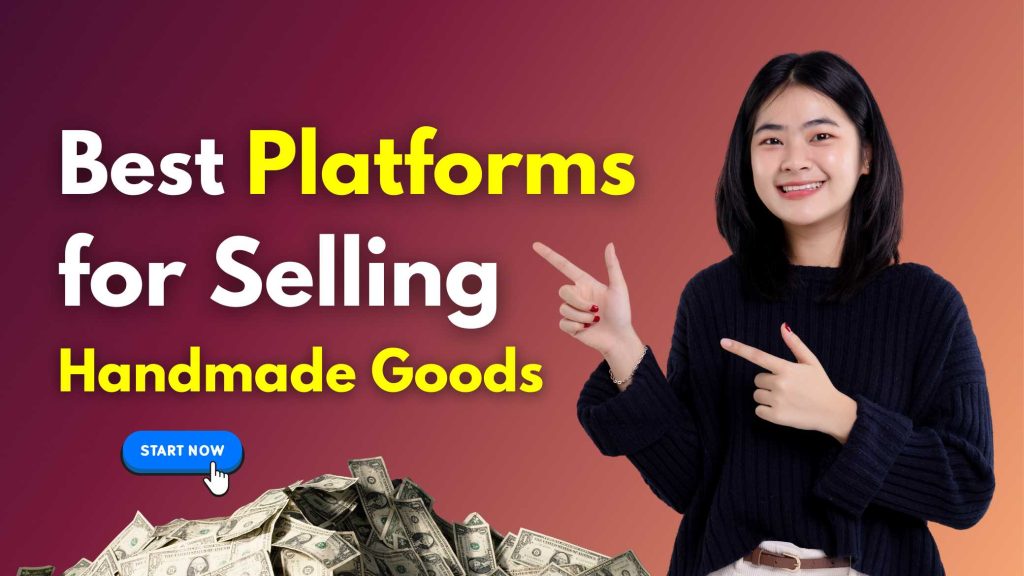 Best Platforms for Selling Handmade Goods in 2025 : A Comprehensive ...