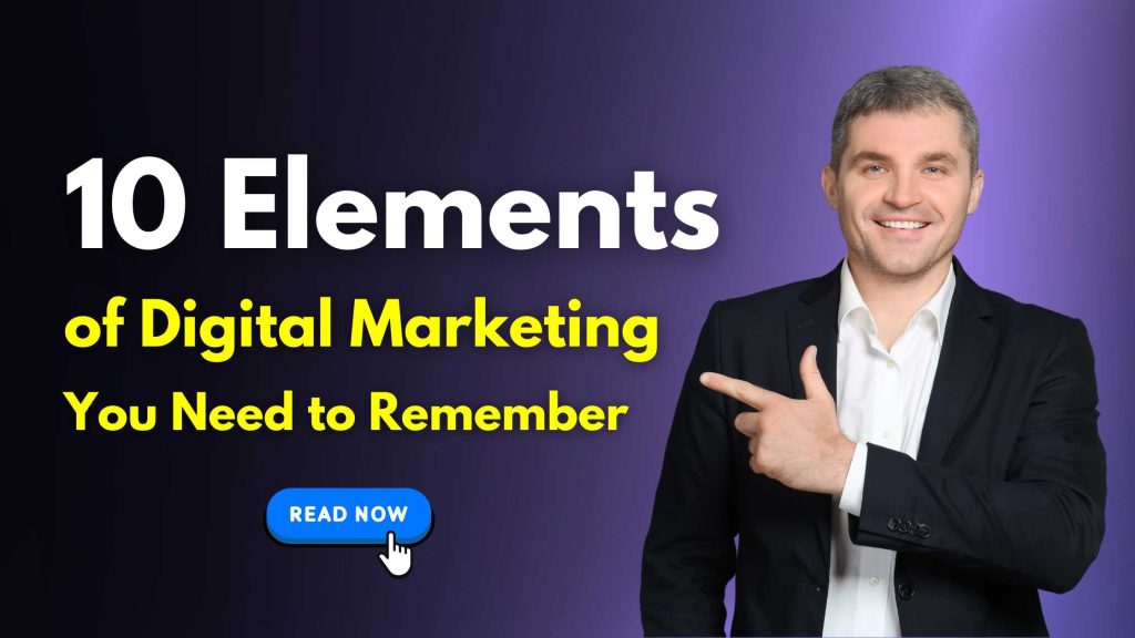 10 Elements of Digital Marketing You Need to Remember in 2025 : A ...