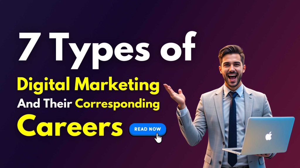 7 Types of Digital Marketing and Their Corresponding Careers : A ...