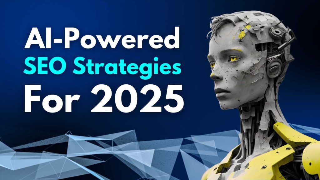AI-Powered SEO Strategies for 2025 : Comprehensive Guide - Vineesh Rohini