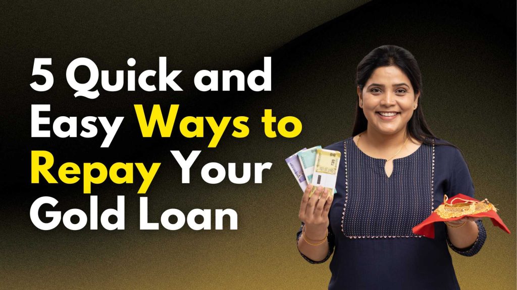 5 Quick and Easy Ways to Repay Your Gold Loan - Vineesh Rohini